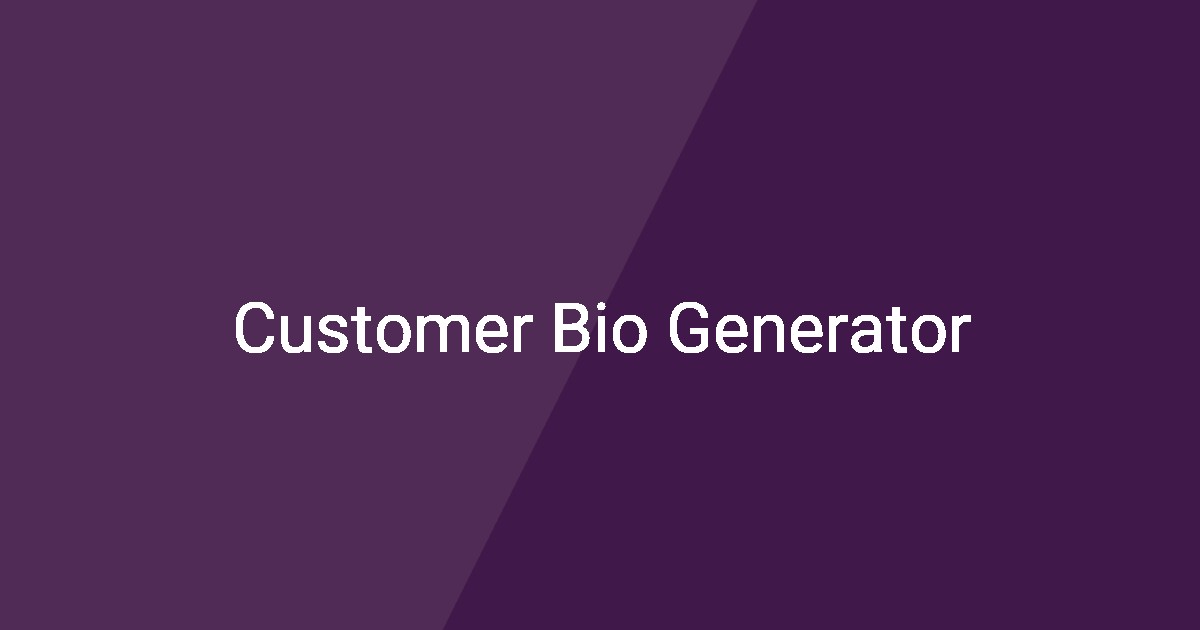 Customer Bio Generator - AppHelpr