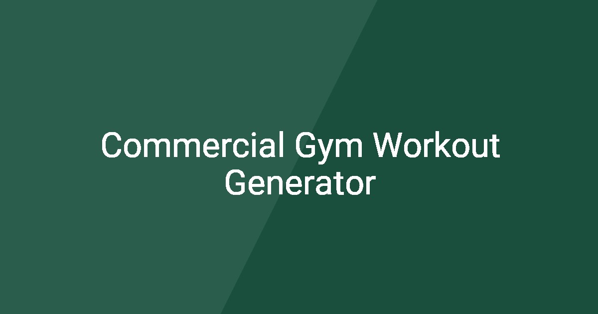Commercial Gym Workout Generator - AppHelpr