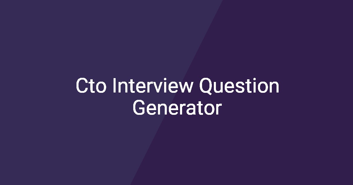 Cto Interview Question Generator - AppHelpr