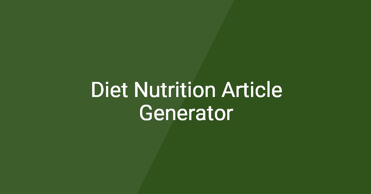 Diet Nutrition Article Generator - AppHelpr