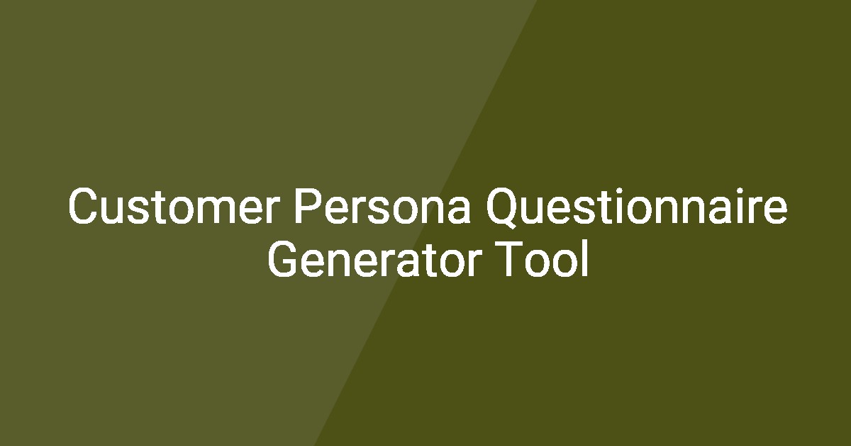 Customer Persona Questionnaire Generator Tool - AppHelpr