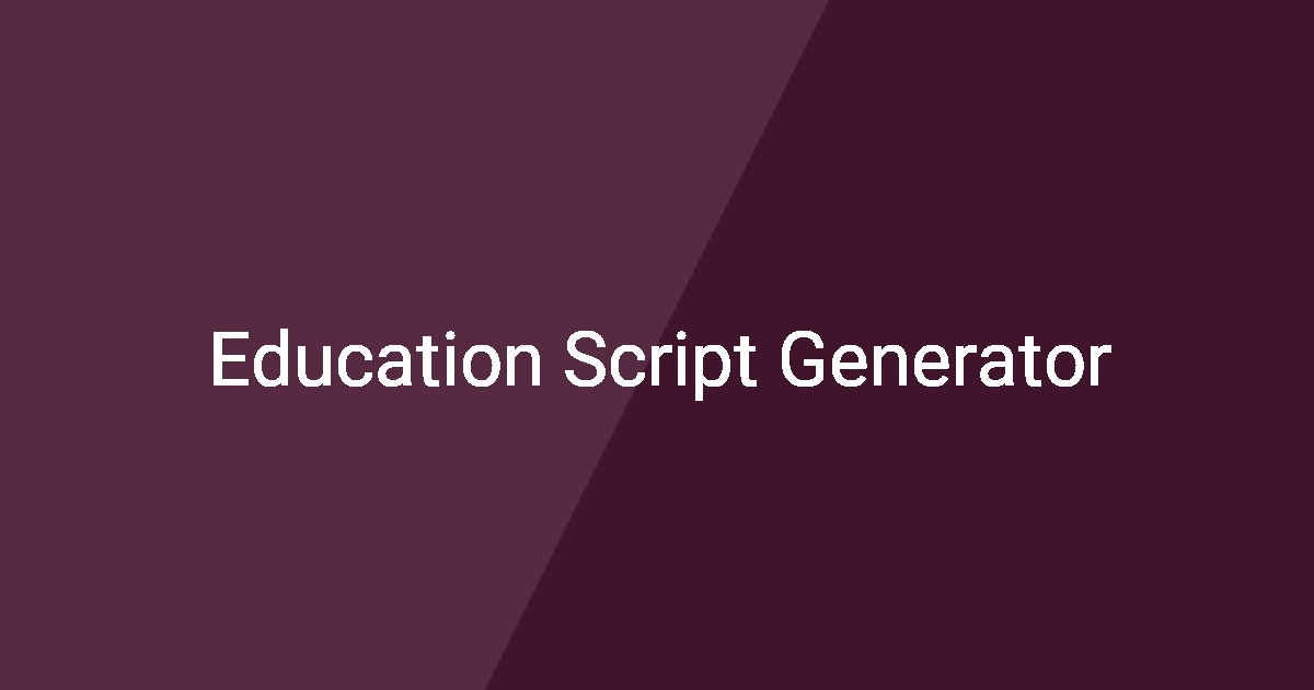 Education Script Generator - AppHelpr