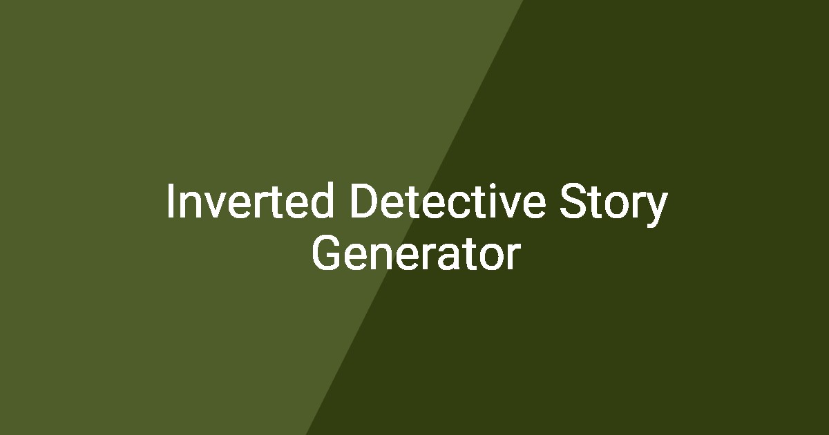 Inverted Detective Story Generator - AppHelpr