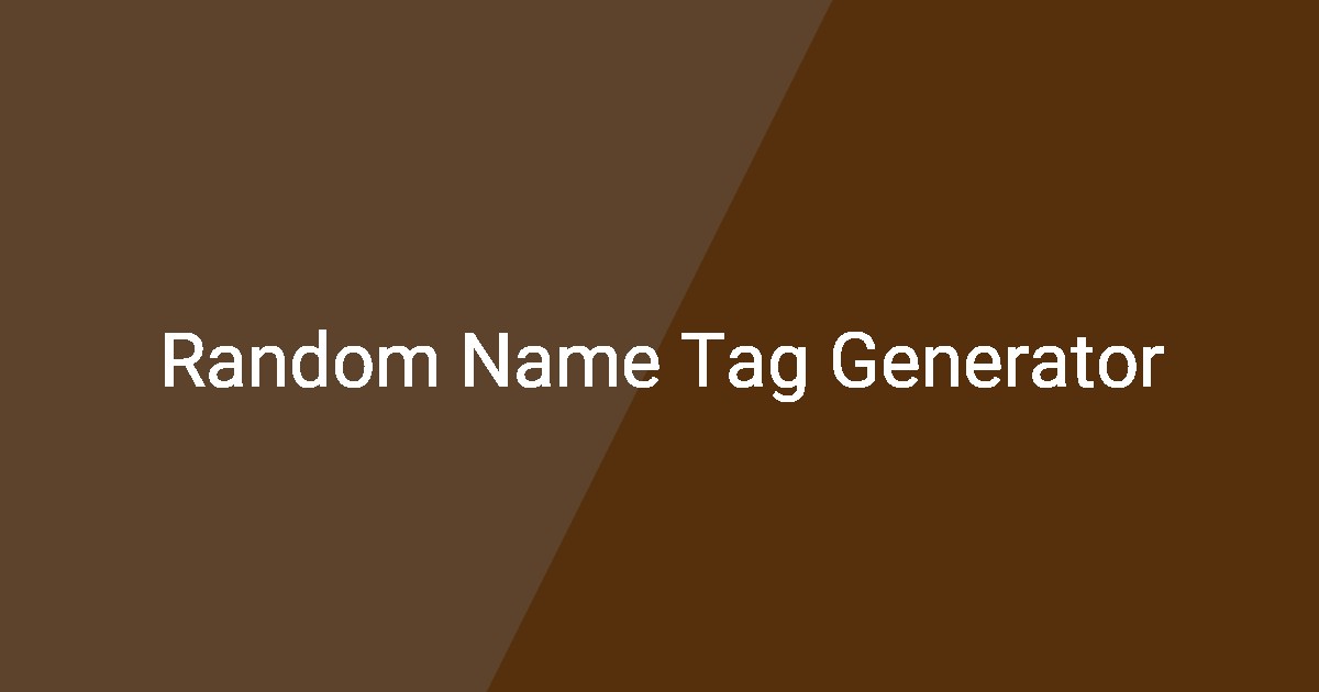 Random Name Tag Generator - AppHelpr