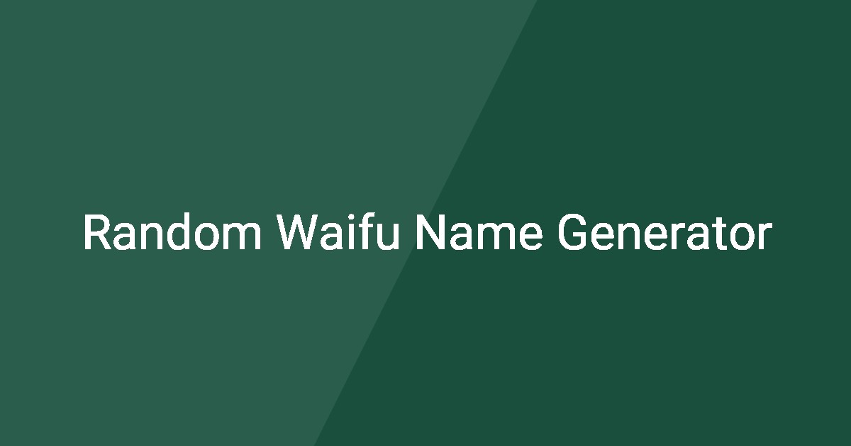 Random Waifu Name Generator - AppHelpr