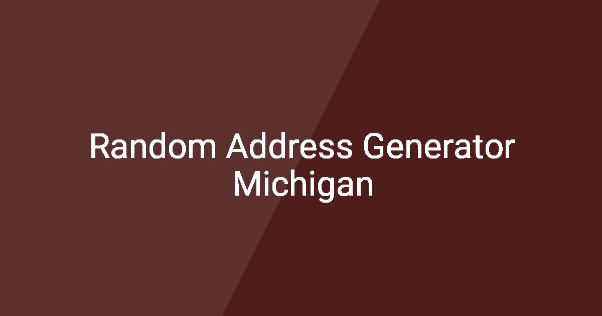 Random Address Generator Michigan - AppHelpr