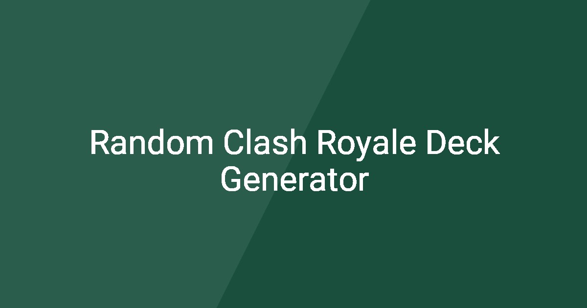 Random Clash Royale Deck Generator - AppHelpr