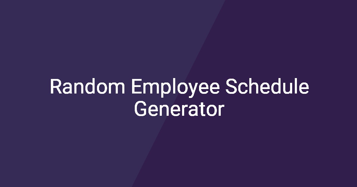 Random Employee Schedule Generator - AppHelpr