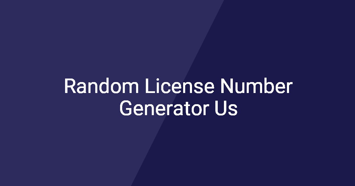 Random License Number Generator Us - AppHelpr