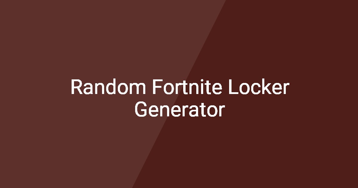 Random Fortnite Locker Generator - AppHelpr